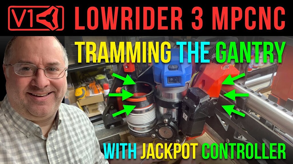 VIDEO: Tramming & Squaring with Jackpot controller (LowRider v3 CNC but possibly helpful with ...